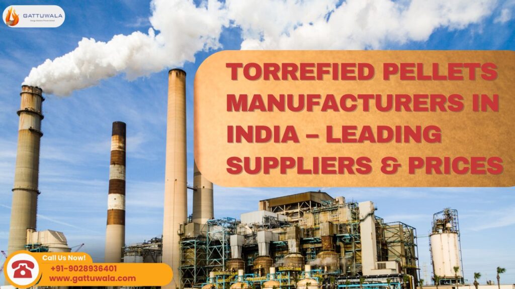 Torrefied Pellets Manufacturers in India | Gattuwala