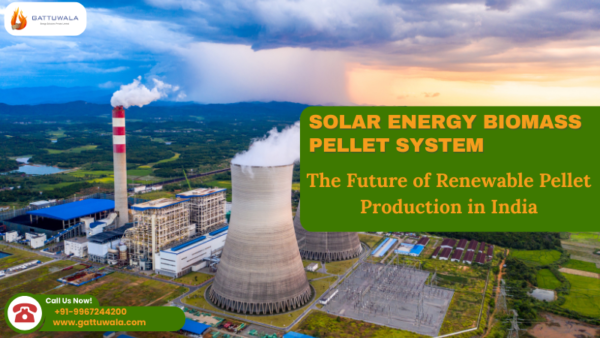Future of Renewable Pellet Production in India | Gattuwala